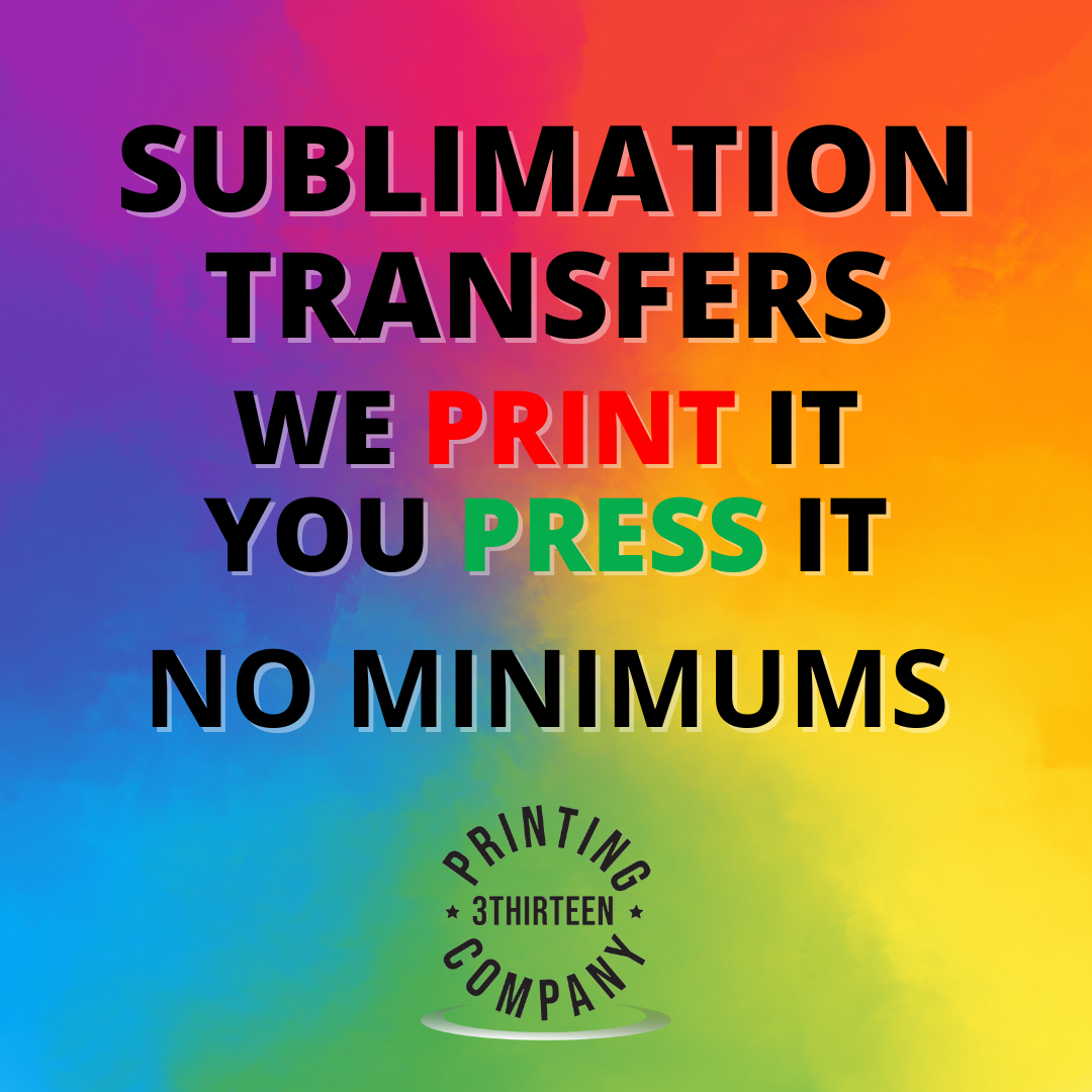 Sublimation Transfers – 3Thirteen Printing Company, LLC